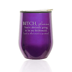 Stemless Wine Tumbler Coffee Travel Mug Glass with Lid You're Obviously Going To Be My Bridesmaid Will You Be My Proposal (Royal Purple)