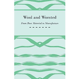 Wool and Worsted - From Raw Material to Manufacture