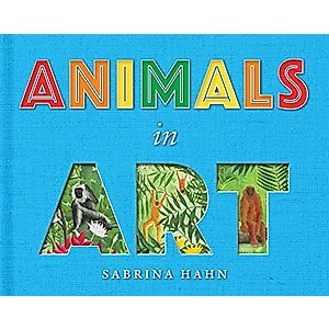 Animals in Art (Sabrina Hahn's Art & Concepts for Kids)