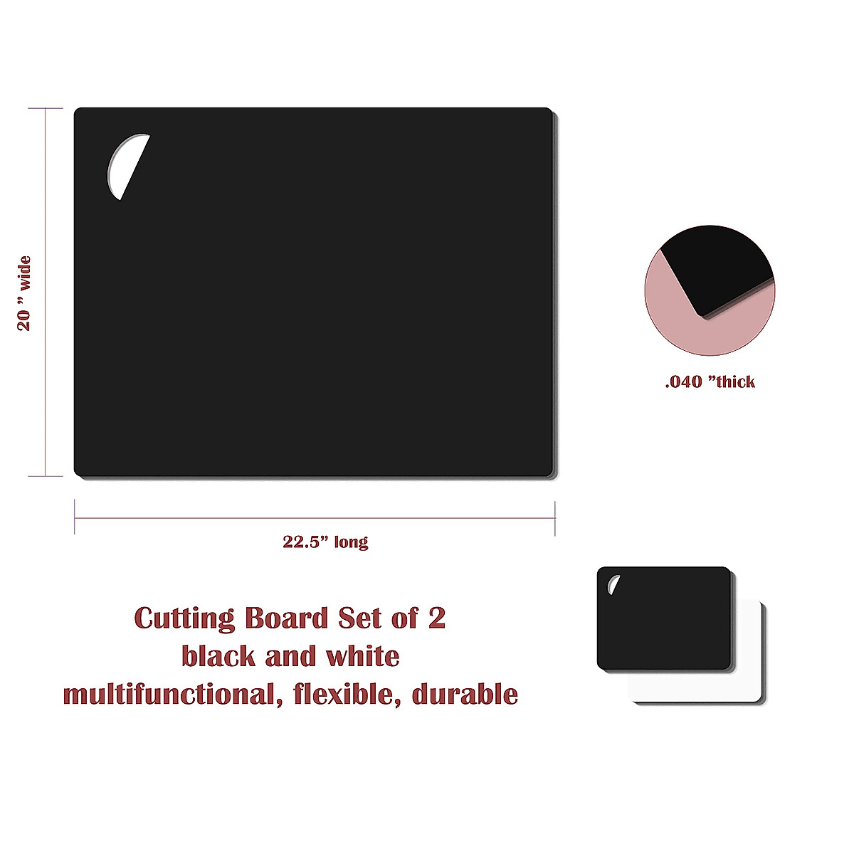 Please review description before purchase. Set of 2 Cutting board mat (Black-White, X-Large 22.5w"x20"hx.040"thick)