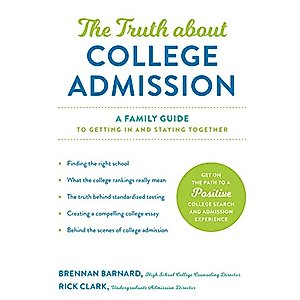 The Truth about College Admission: A Family Guide to Getting In and Staying Together