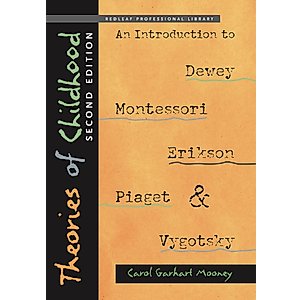 Theories of Childhood, Second Edition: An Introduction to Dewey, Montessori, Erikson, Piaget & Vygotsky (NONE)