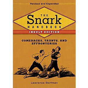 The Snark Handbook: Insult Edition: Comebacks, Taunts, and Effronteries