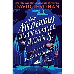 The Mysterious Disappearance of Aidan S. (as told to his brother)
