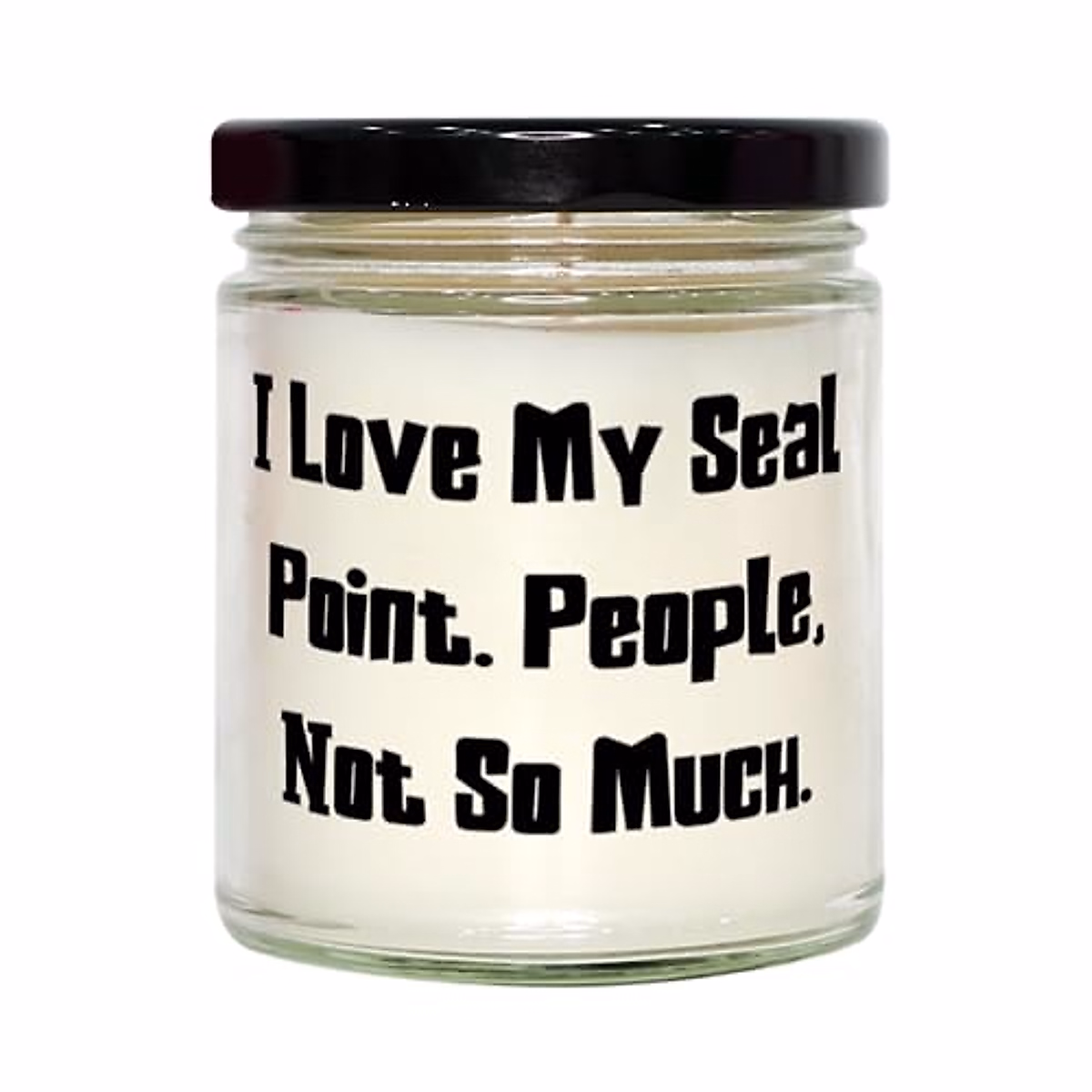 I Love My Seal Point. People, Not So Much. Scent Candle, Seal Point Cat, Fun Gifts for Seal Point Cat from Friends, Sphynx