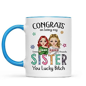 Friends Mug - Congrats on being my Sister - Personalized Mug - Gift For Best Friend Sister Halloween Birthday Christmas Funny Coffee Mug Gift For Besties Sistas You Lucky Bitch Christmas Mug