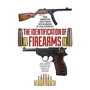 The Identification of Firearms: From Ammunition Fired Therein With an Analysis of Legal Authorities