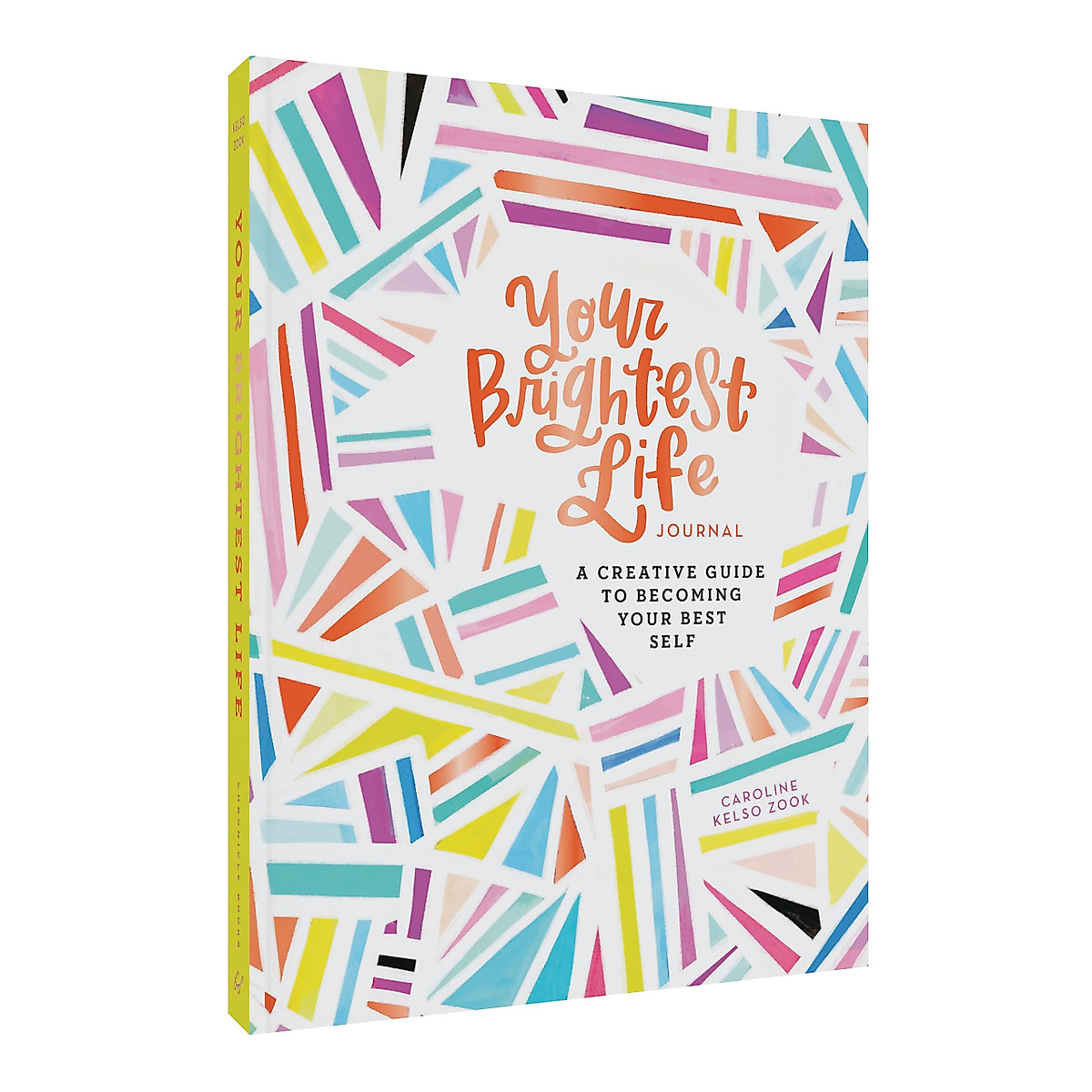 Your Brightest Life Journal: A Creative Guide to Becoming Your Best Self (Inspirational Book, Motivational Book, Creative Books)