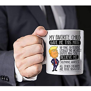 Funny Trump Coffee Mug for Mom or Dad - Large 14oz Capacity | Gifts from Favorite Child | Christmas Stocking Stuffer or Birthday Gift | Mother's Day or Father's Day Gift from Son or Daughter