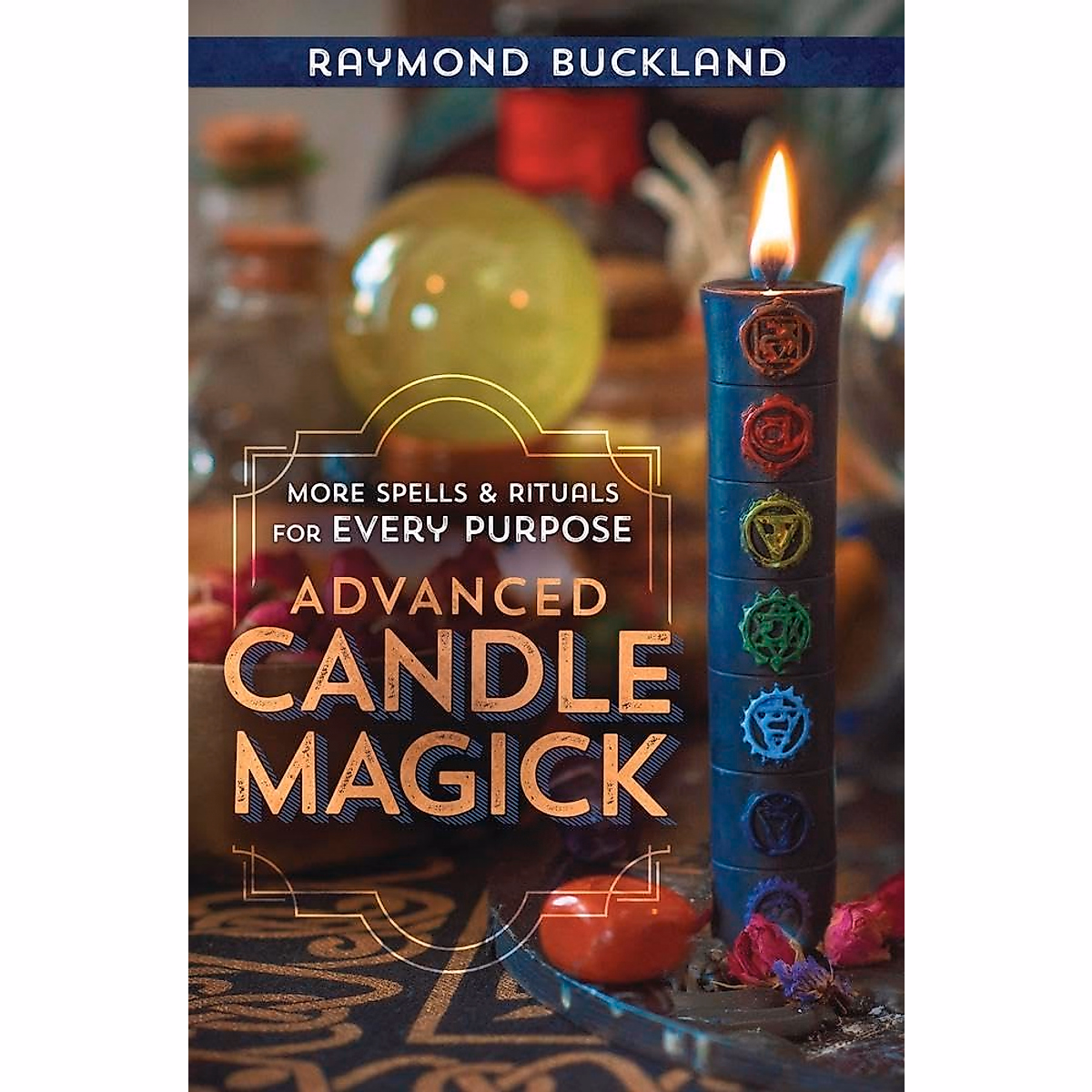 Advanced Candle Magick: More Spells and Rituals for Every Purpose (Llewellyn's Practical Magick)