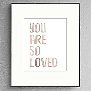 You Are So Loved, Art Print, Neutral Nursery Art, Nursery Quote, Baby Room Decor, You Are So Loved Wall Decor, Girl Nursery Decor, Baby Room Decor, Without Frame - 8x10"