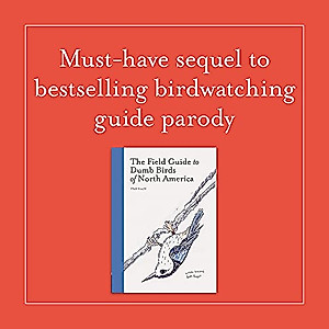 The Field Guide to Dumb Birds of the Whole Stupid World