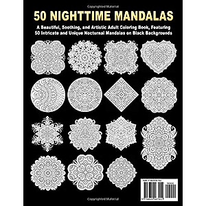 50 NIGHTTIME MANDALAS: A Beautiful, Soothing, and Artistic Adult Coloring Book, Featuring 50 Intricate and Unique Nocturnal Mandalas on Black Backgrounds