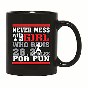 Never mess with a girl Run humor quote a long Distance Marathon Runner for Running lovers girls 11oz 15oz Black Coffee Mug