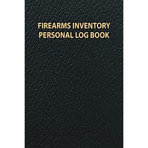 Firearms Inventory Personal Log Book Organizer: Personnel Firearms Acquisition and Disposition Record Book, Guns Ownership Data Recorder, Track All Your Gun Collection Information (Volume 4)