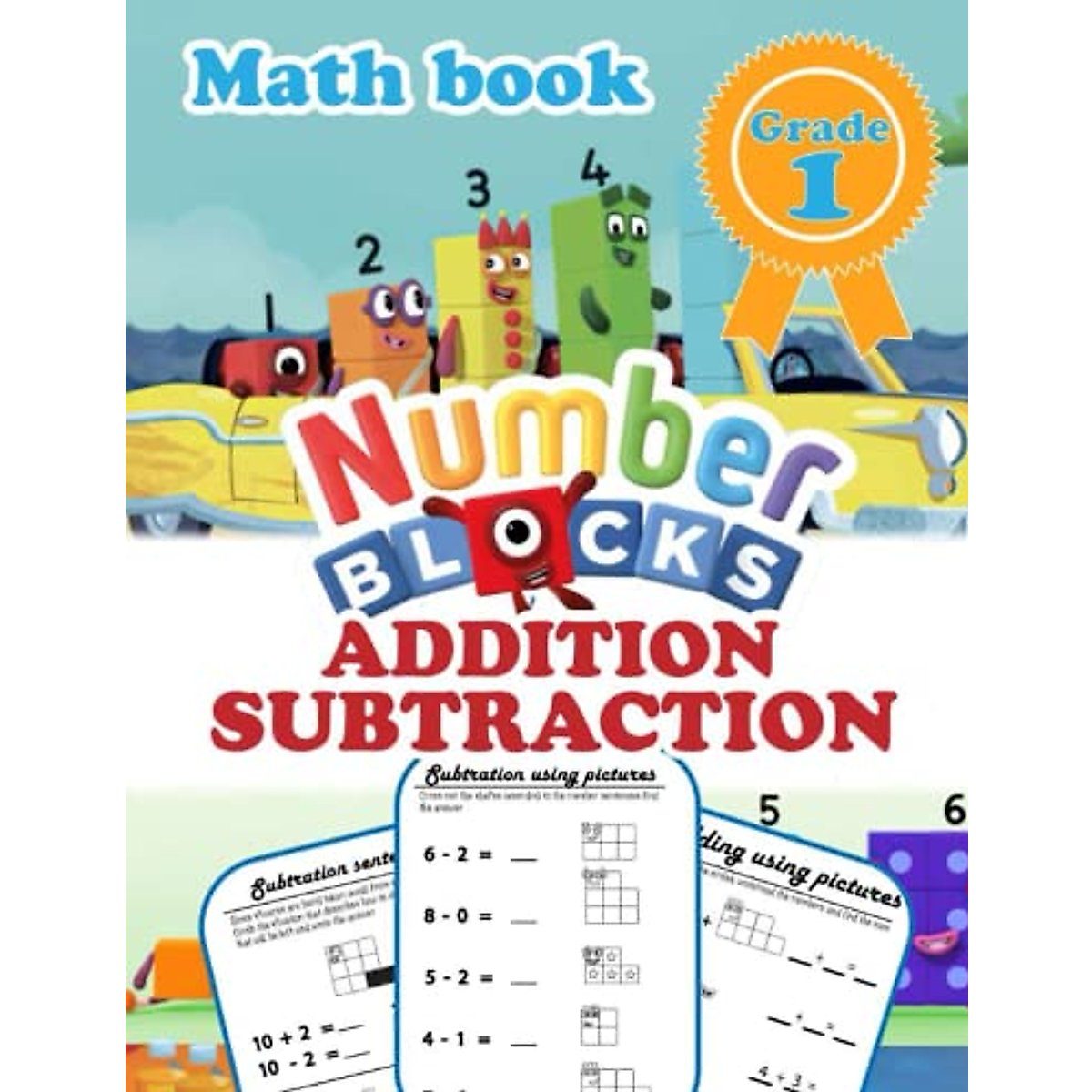 Numberblocks Addition Subtraction Math Book: Math Workbook Grade 1: 60 Pages of Addition, Subtraction and Numberblocks Images