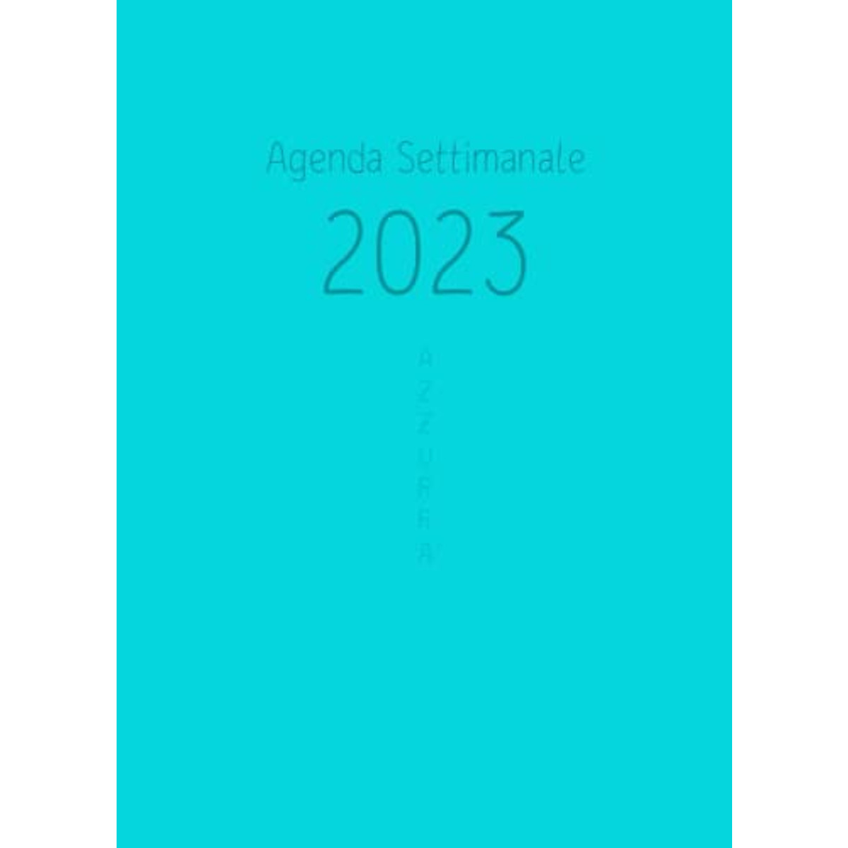 Agenda Settimanale 2023 Azzurra: Agenda Planner Settimanale Piccola, Formato Simile ad A5, Perfetta per le tue Idee Regalo Originali (Italian Edition)