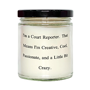 I'm a Court Reporter. That Means I'm Creative,. Scent Candle, Court Reporter Present from Colleagues, Beautiful for Friends, Unique Court Reporter Gifts, Unusual Court Reporter Gifts, One of a Kind