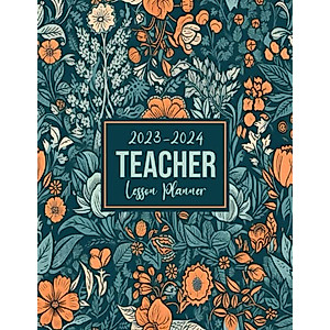 teacher planner 2023-2024 academic year: Monthly, Weekly, Daily Organizer From August 2023 to July 2024