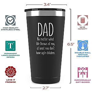 Sodilly Coffee Tumbler with Lid - Funny Coffee Tumbler - Humorous Father's Day Present - From Daughter or Son - Dad at Least You Don't Have Ugly Children - Dad Tumbler - Coffee Mug - 16 oz Tumbler