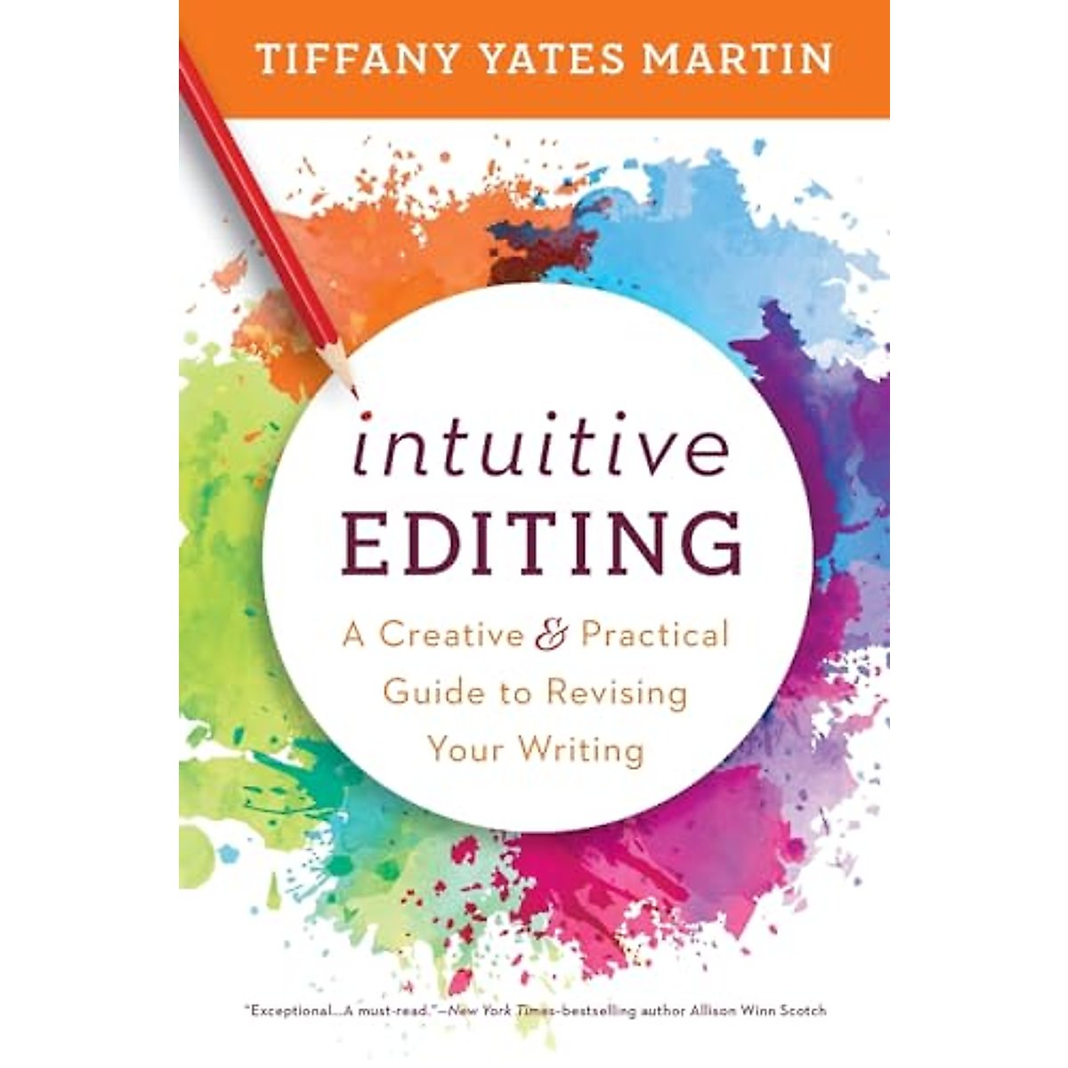 Intuitive Editing: A Creative and Practical Guide to Revising Your Writing