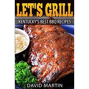 Let's Grill! Kentucky's Best BBQ Recipes