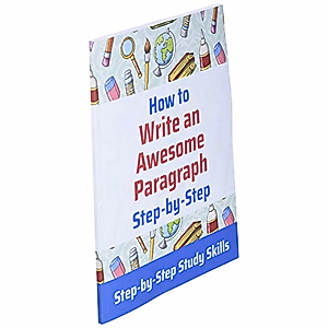How to Write an Awesome Paragraph Step-by-Step: Step-by-Step Study Skills