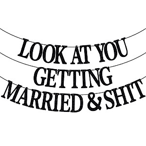 Look At You Getting Married & Shit Banner, Bachelorette Banner, Just Married Decor, Bridal Shower Wedding Engagement Party Decorations (Black Glitter)