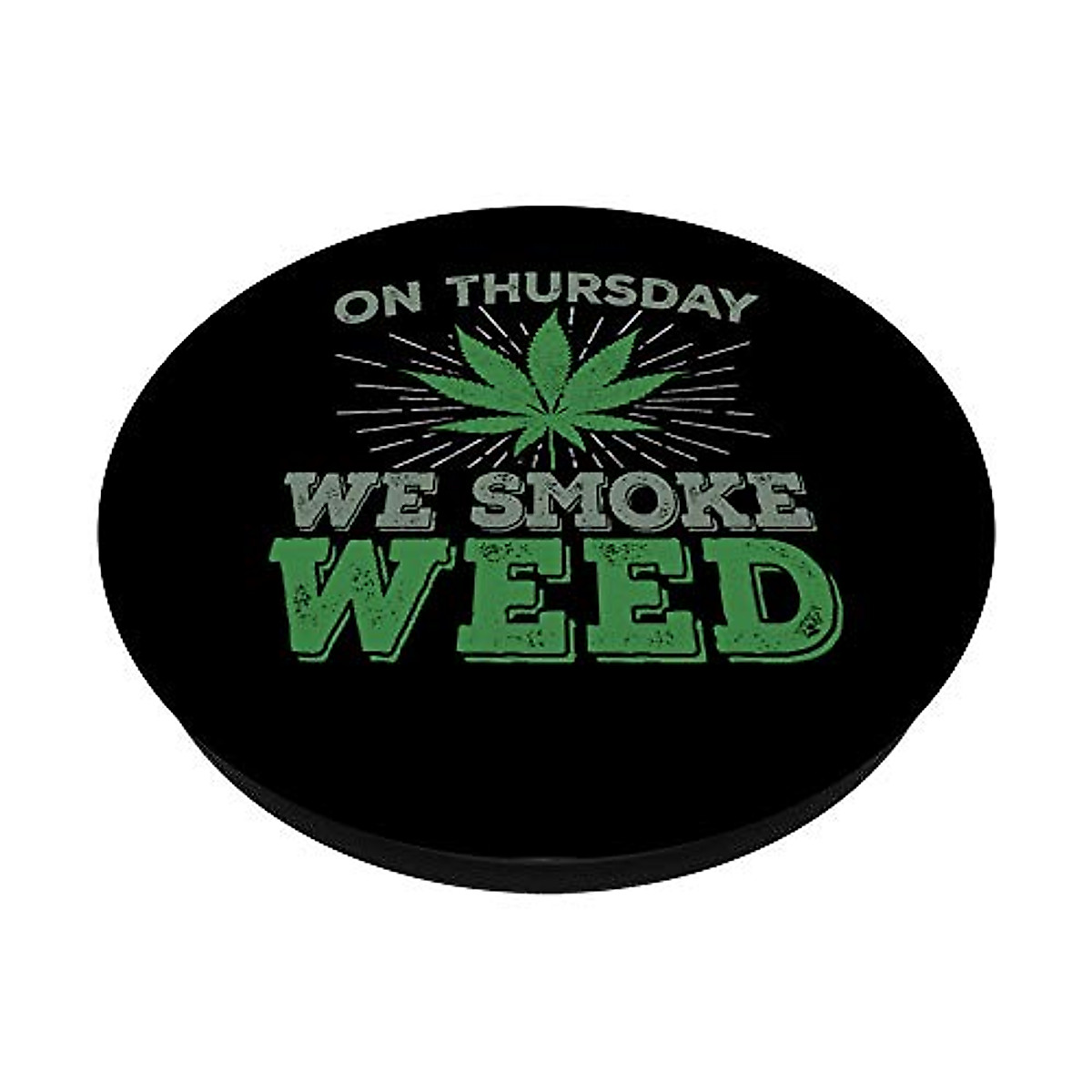This Thursday We Smoke Weed - Ganja Reefer Dispensary Text PopSockets Grip and Stand for Phones and Tablets