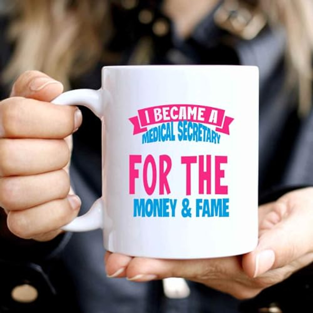 -motivational Medical Secretary Gift, Great for a Daughter's Birthday I Became a Medical Secretary for the Money and Fame, 11 Oz White Ceramic Coffee Mug