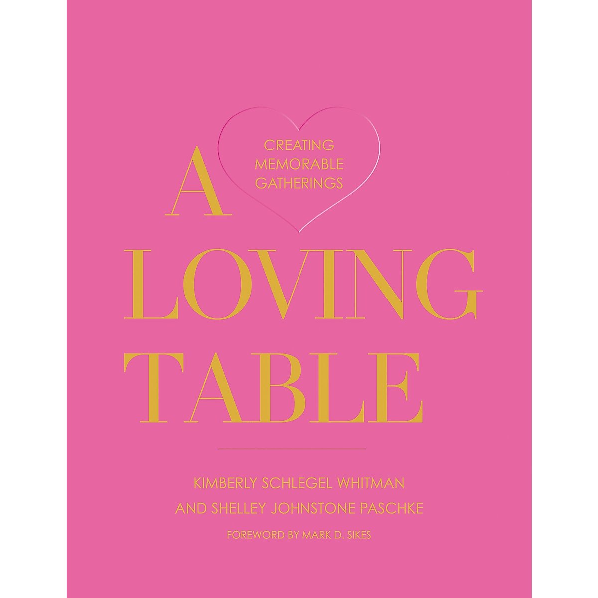 A Loving Table: Creating Memorable Gatherings