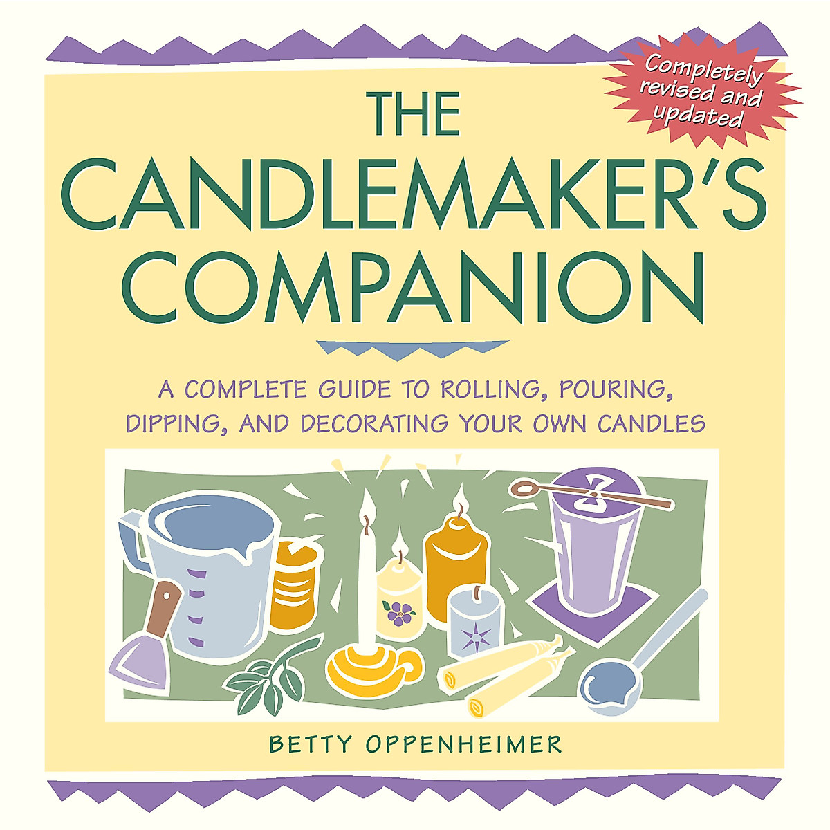 The Candlemaker's Companion: A Complete Guide to Rolling, Pouring, Dipping, and Decorating Your Own Candles