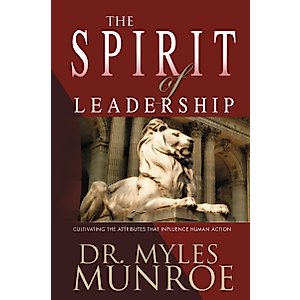 The Spirit of Leadership: Cultivating the Attributes That Influence Human Action
