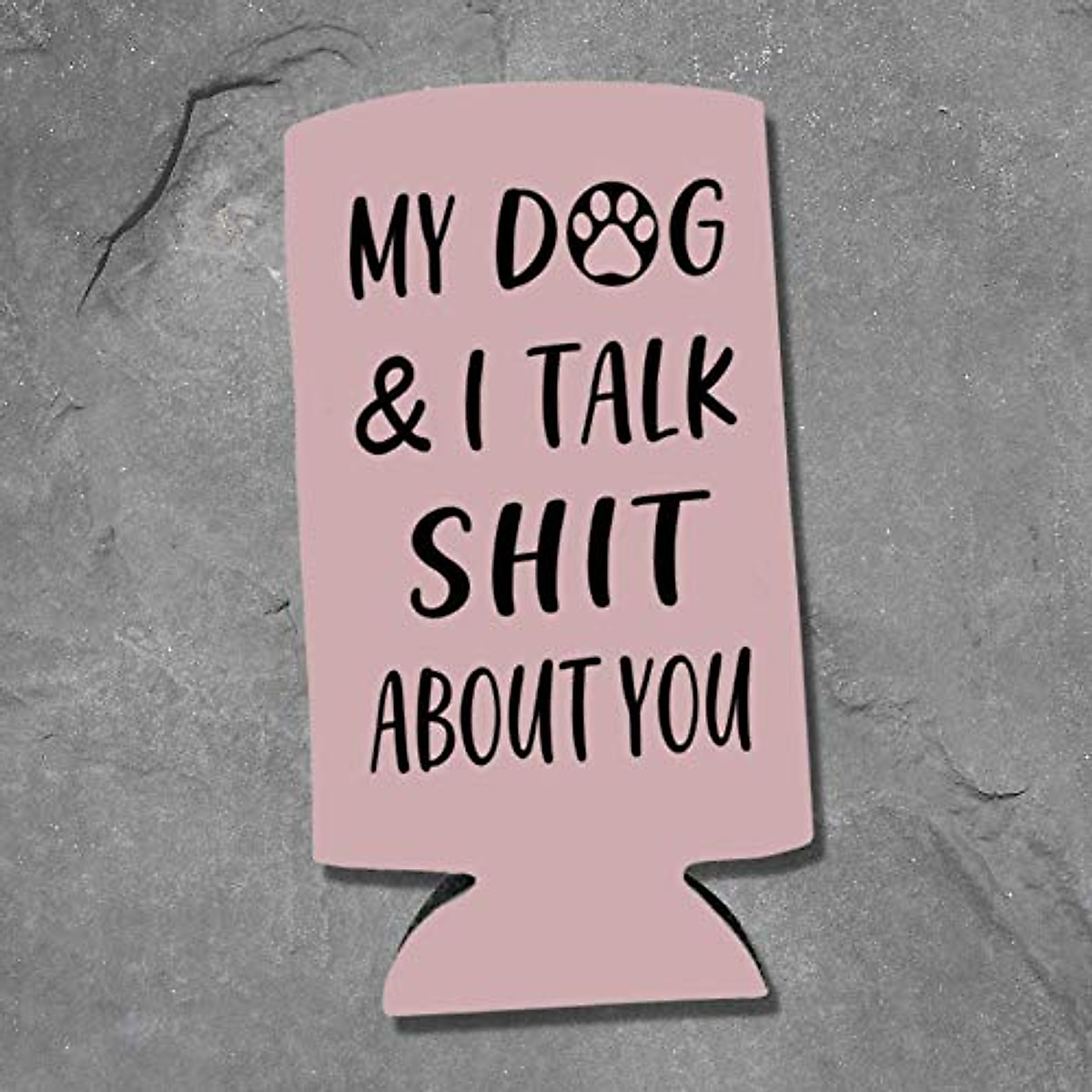 Funny Slim Can Cooler - My Dog & I Talk Shit About You Funny Spiked Seltzer Drink Accessory Gift Ideas - Skinny Coolie (Blush)