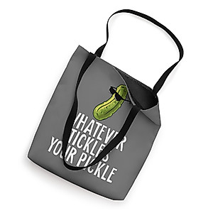 Whatever Tickles Your Pickle Sarcastic Funny Dill Pickles Tote Bag