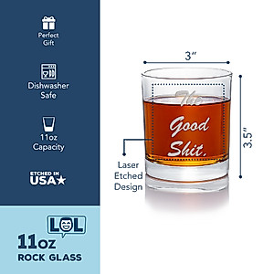 The Good Shit Round Rocks Glass - Funny Glass, Whiskey Glass, Fun Gift, Joke Glass, Coworker Gift, Brother Gift