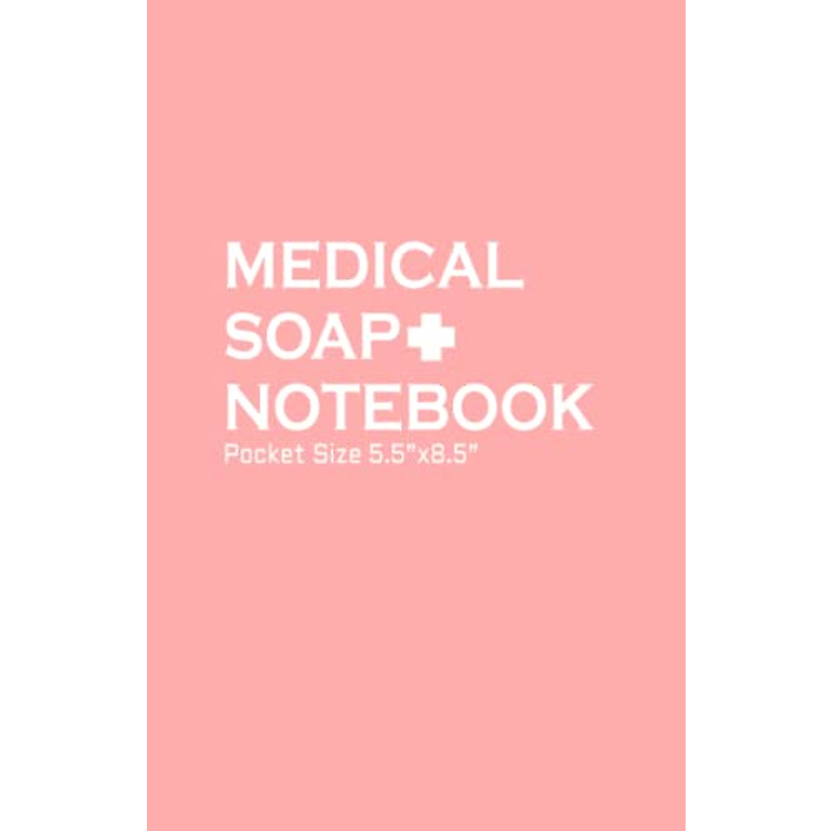 Medical Soap Notes Pocket Size: Pocket Size H&P Notebook, Progress Note Templates, Medical History and Physical Exam Notebook, Medical SOAP Assessment Notes for Med Students, Nurses, and Physicians