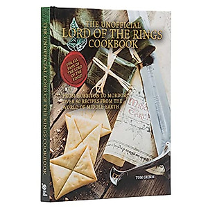 The Unofficial Lord of the Rings Cookbook: From Hobbiton to Mordor, Over 60 Recipes from the World of Middle-Earth