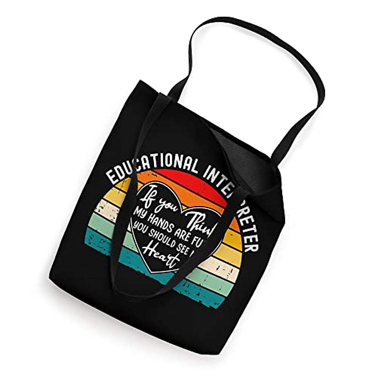 Educational Interpreter - If You Think My Hands Are Full Tote Bag