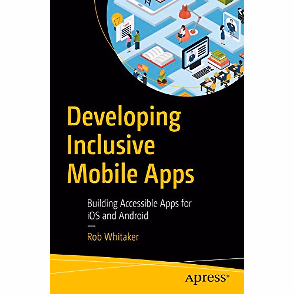 Developing Inclusive Mobile Apps: Building Accessible Apps for iOS and Android
