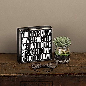 Primitives by Kathy 19509 Box Sign, 6" x 6", Being Strong Is the Only Choice
