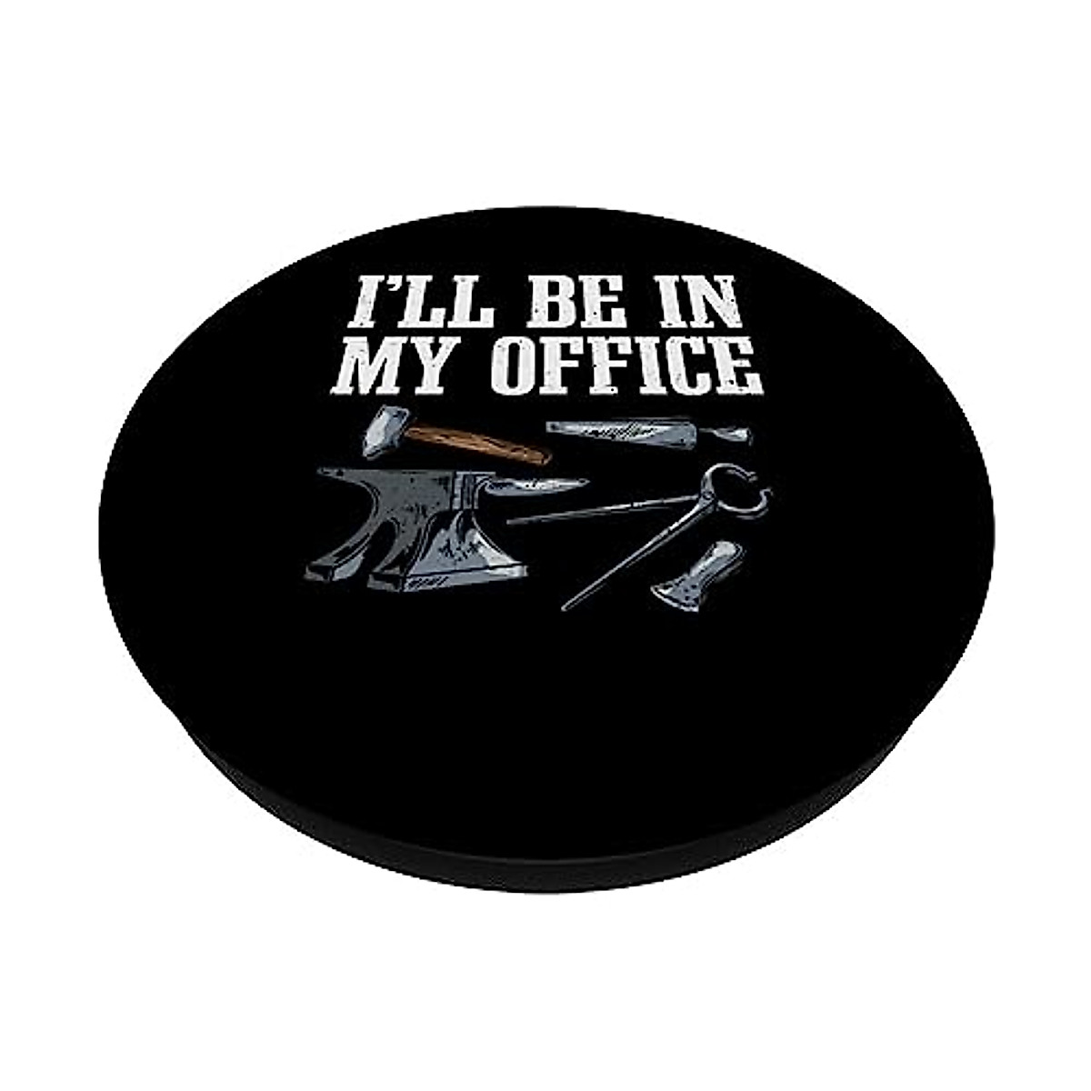 I'll Be In My Office Forging Hammer Blacksmith Blacksmithing PopSockets Swappable PopGrip
