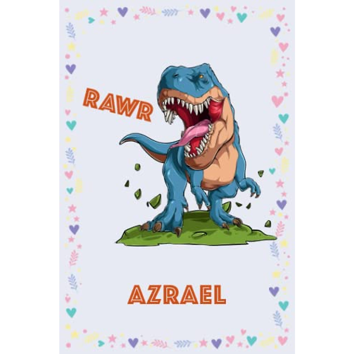 Azrael: Personalized Dinosaur Rawr T-Rex Notebook For Boy With Name, 6 x 9 inches 110 Pages.