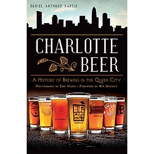 Charlotte Beer: A History of Brewing in the Queen City (American Palate)