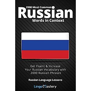 2000 Most Common Russian Words in Context: Get Fluent & Increase Your Russian Vocabulary with 2000 Russian Phrases (Russian Language Lessons)