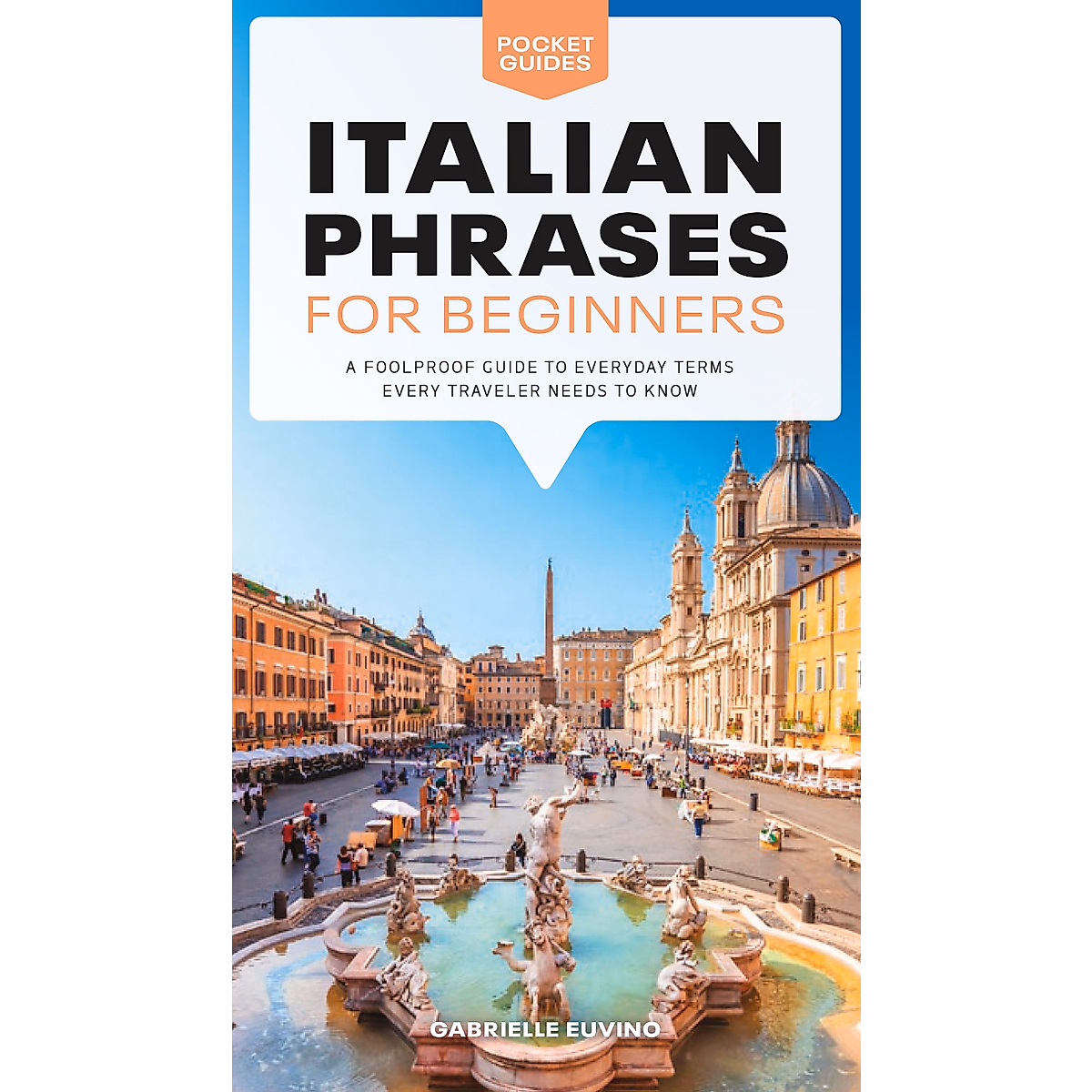 Italian Phrases for Beginners: A Foolproof Guide to Everyday Terms Every Traveler Needs to Know (Pocket Guides)