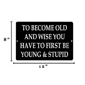 Rogue River Tactical Funny Sarcastic Metal Tin Sign, 12x8 Inch, Wall Decor - Man Cave Bar Old and Wise Mancave, Black