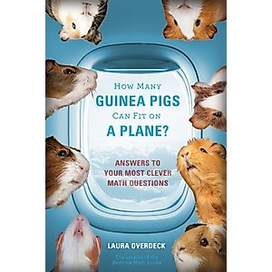 How Many Guinea Pigs Can Fit on a Plane?: Answers to Your Most Clever Math Questions (Bedtime Math)