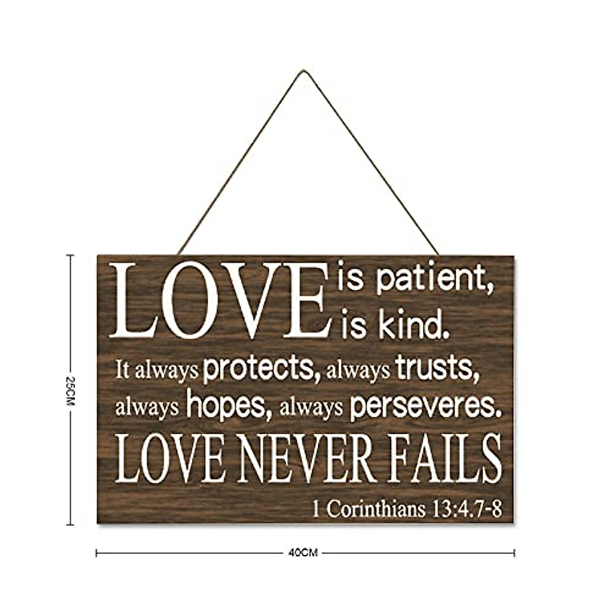 Rustic Wooden Plaque Love is Patient is Kind. It Always Protects Always Trusts Always Hopes Always perseveres. Love Never Fails 1 Corinthians 13:4.7 8 C-25x40cm Wooden Sign Wall Decoration Inspirational Wall Art