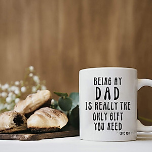 Kropsis Being My Dad Is Really The Only Gift You Need Love You Ceramic Coffee Mug White